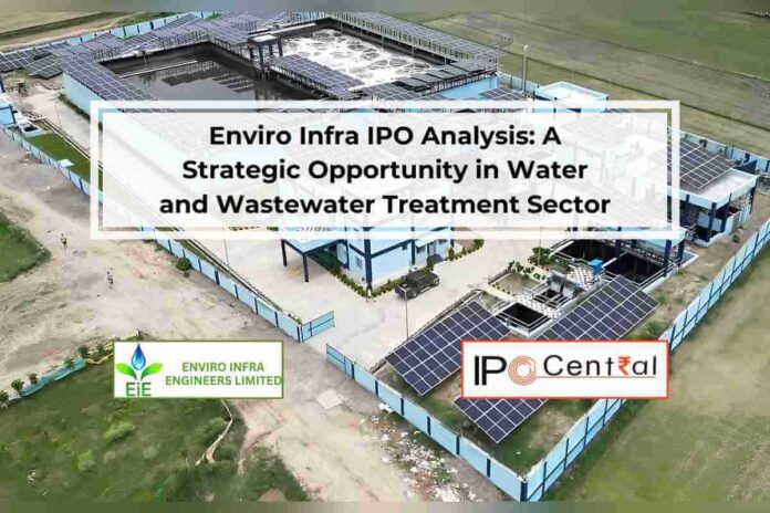 Enviro Infra IPO Analysis: A Strategic Opportunity In Water And Wastewater Treatment Sector