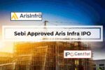 Arisinfra Solutions IPO Approved, SEBI Greenlight INR 600 Crore IPO